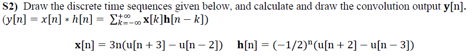 Solved S2) Draw the discrete time sequences given below, and | Chegg.com