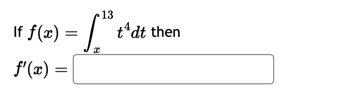 Solved If f(x)=∫x13t4dt ﻿thenf'(x)= | Chegg.com