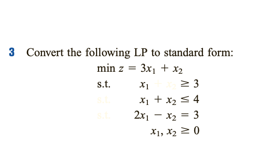 Solved 3 Convert the following LP to standard form: min z = | Chegg.com