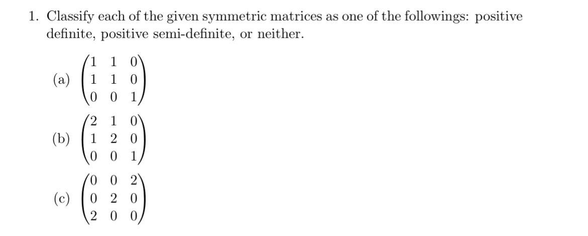 Solved 1 Classify Each Of The Given Symmetric Matrices As