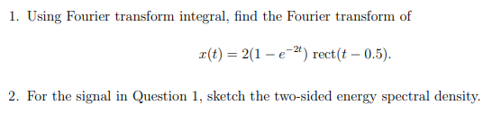 Solved 1. Using Fourier transform integral, find the Fourier | Chegg.com