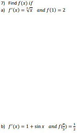 Solved 7) Find f(x) if a) f′(x)=3x and f(1)=2 b) | Chegg.com