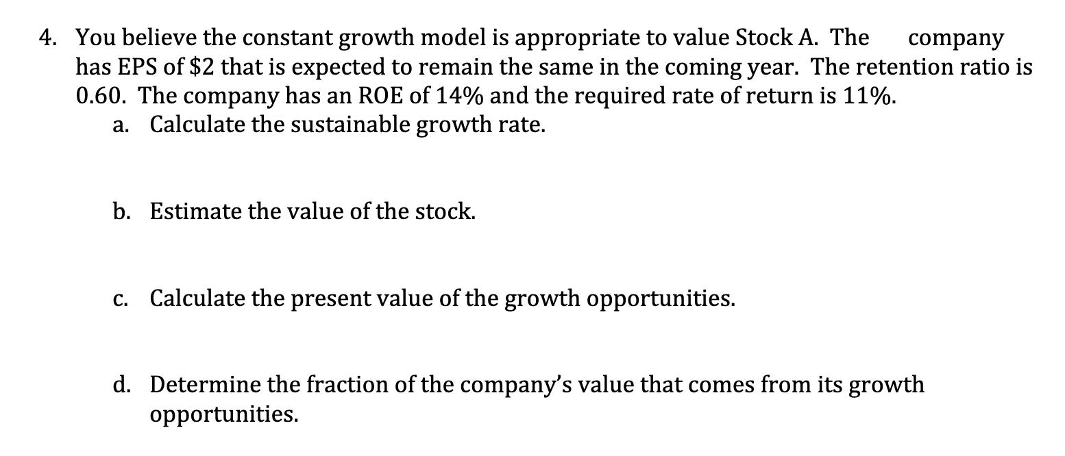 Solved 4. You believe the constant growth model is | Chegg.com