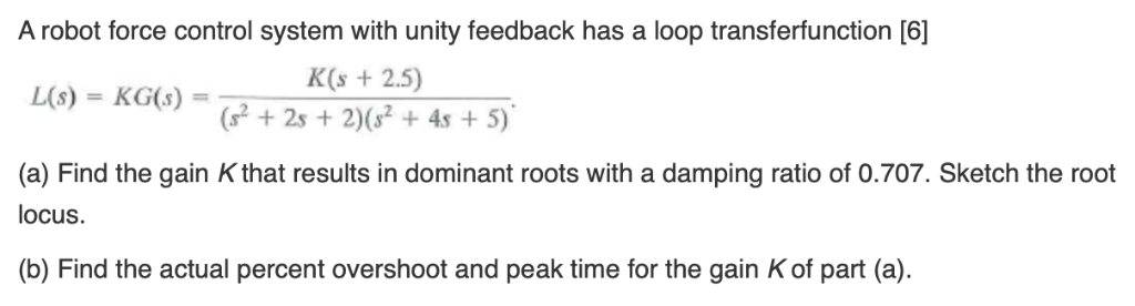 Solved A robot force control system with unity feedback has | Chegg.com