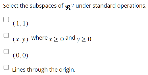 Solved Select the subspaces of R2 under standard operations. | Chegg.com