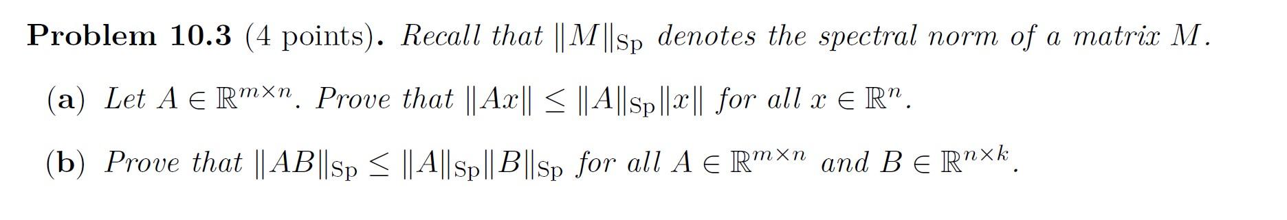 Solved Problem 10.3 (4 points). Recall that ∥M∥Sp denotes | Chegg.com Solved Problem 10.3 (4 points). Recall that ∥M∥Sp denotes | Chegg.com