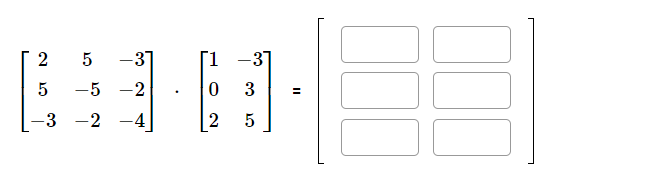 Solved ⎣⎡25−35−5−2−3−2−4⎦⎤⋅⎣⎡102−335⎦⎤=[ | Chegg.com