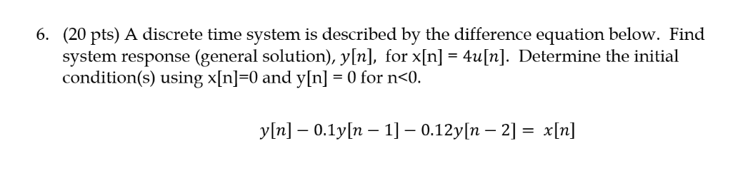 Solved 6. (20 pts) A discrete time system is described by | Chegg.com