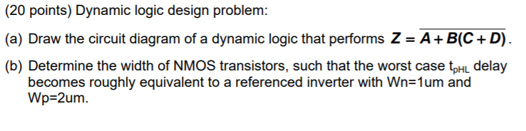 Solved (20 points) Dynamic logic design problem: (a) Draw | Chegg.com