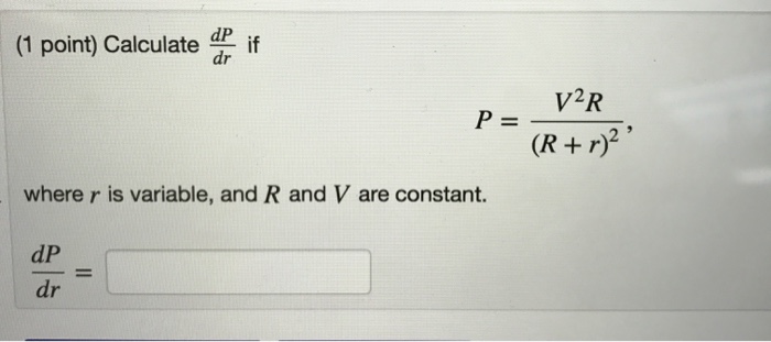 Solved (1 point) Calculate dr where r is variable, and R and | Chegg.com