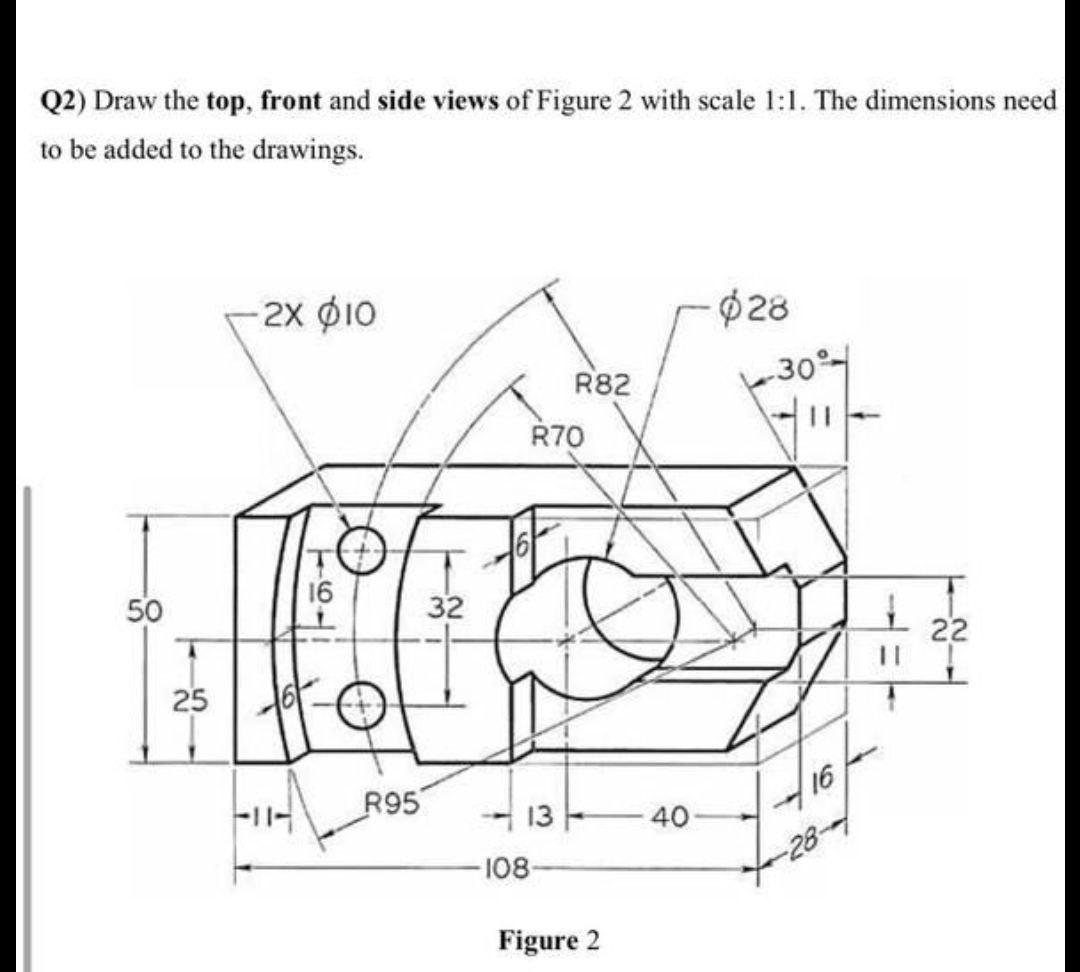 Solved Q2) Draw the top, front and side views of Figure 2 | Chegg.com