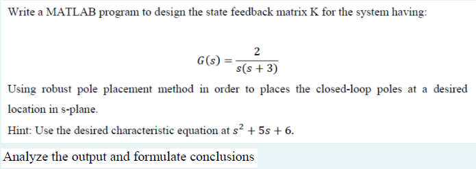 Solved Write a MATLAB program to design the state feedback | Chegg.com