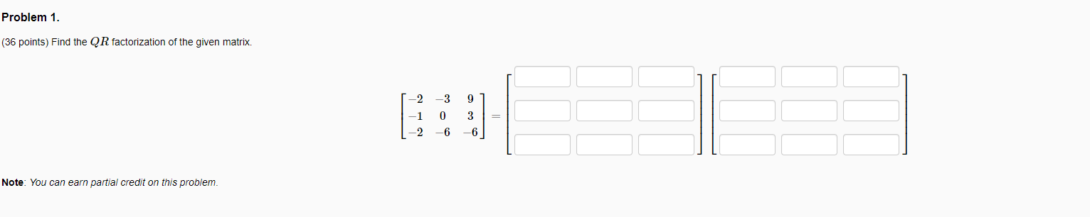 Solved Problem 1. (36 points) Find the QR factorization of | Chegg.com