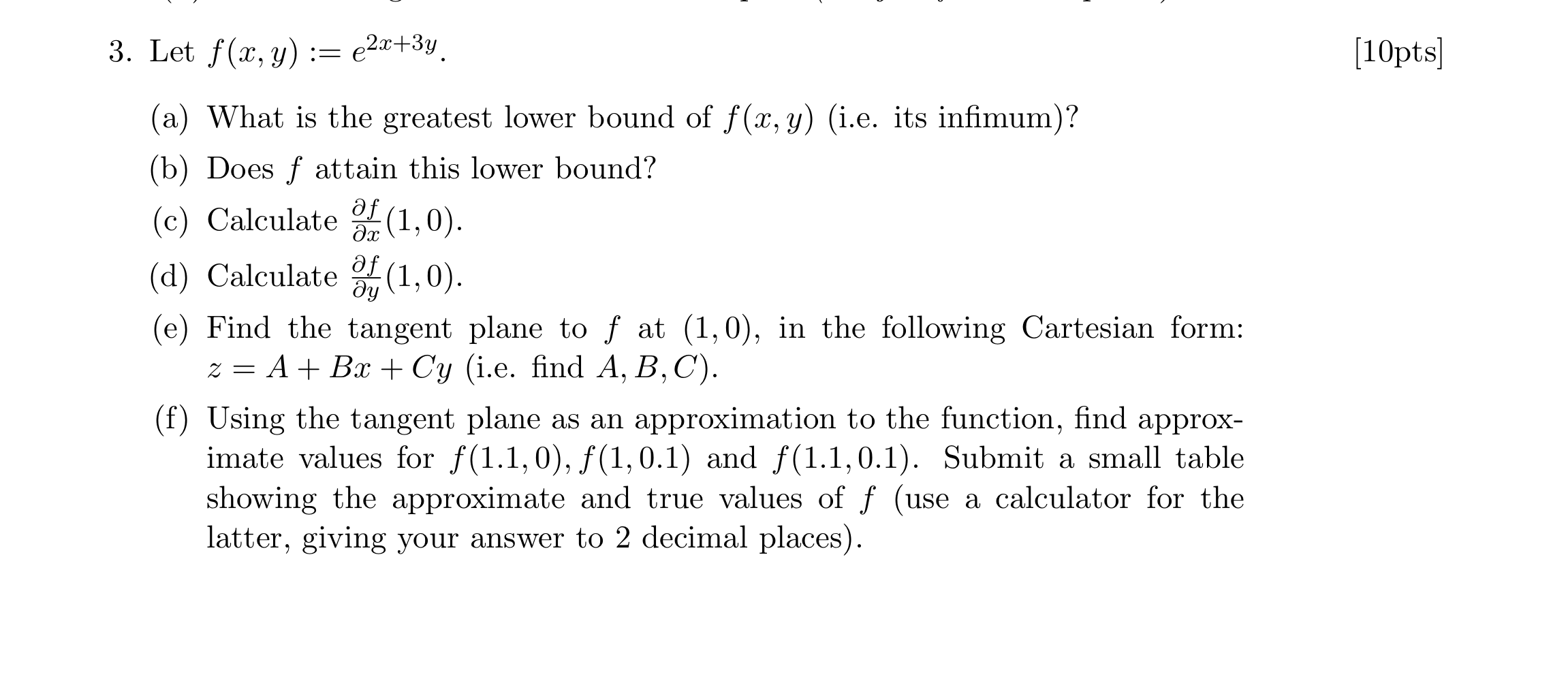 Solved 3. Let f(x,y):=e2x+3y. (a) What is the greatest lower | Chegg.com Solved 3. Let f(x,y):=e2x+3y. (a) What is the greatest lower | Chegg.com