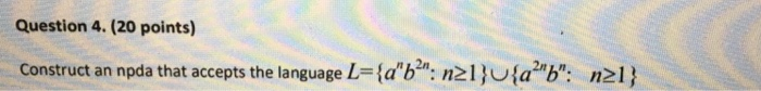 Solved Question 4. (20 points) Construct an npda that | Chegg.com