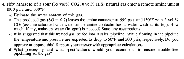 Solved 4. Fifty MMscfd of a sour (35vol%CO2,0vol%H2 S) | Chegg.com