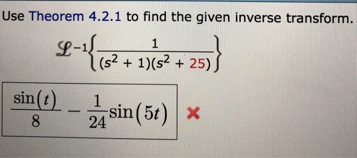 Solved Use Theorem 4.2.1 to find the given inverse transform | Chegg.com