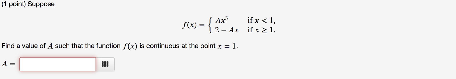 Solved (1 point) Suppose f(x) = { 2- Ax if x 2 1. Ax3 if x