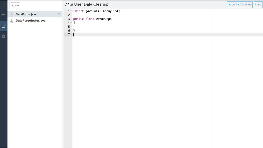 Solved M Submit + Continue New + Save -- DataPurge.java | Chegg.com