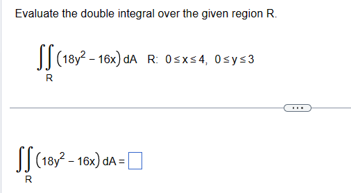 Solved Evaluate the double integral over the given region R. | Chegg.com