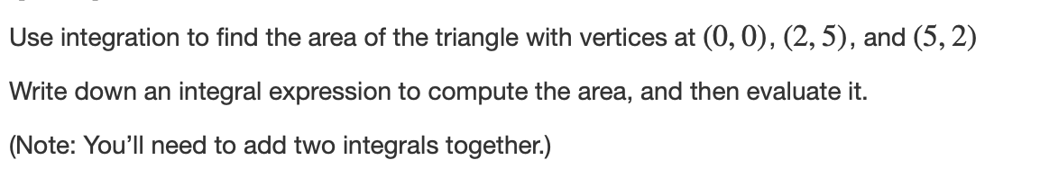 Solved Use integration to find the area of the triangle with | Chegg.com