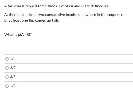 Solved A fair coin is flipped three times. Events A and B | Chegg.com