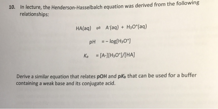 Solved 10. In lecture, the Henderson-Hasselbalch equation | Chegg.com