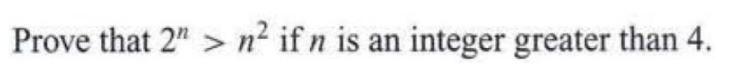 Solved Prove that 2" >n? if n is an integer greater than 4. | Chegg.com