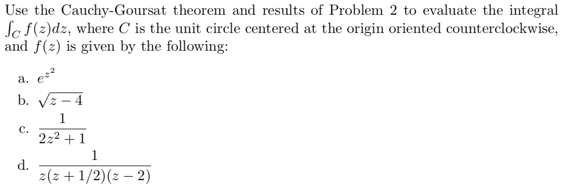 Solved Use the Cauchy-Goursat theorem and results of Problem | Chegg.com