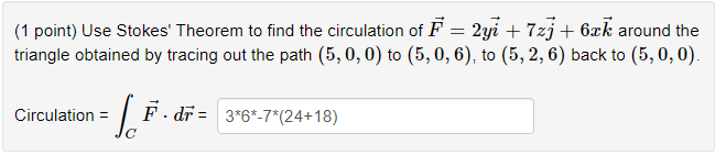Solved (1 point) Use Stokes' Theorem to find the circulation | Chegg.com