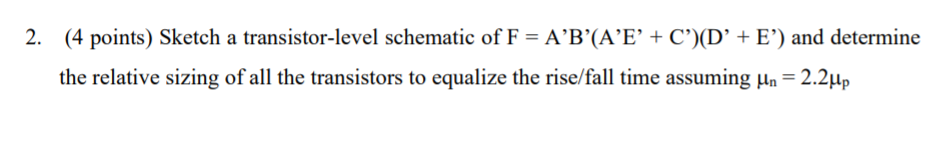 Solved 2. (4 points) Sketch a transistor-level schematic of | Chegg.com