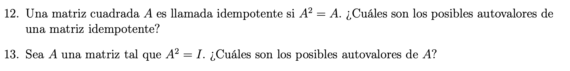 Solved 12. Una matriz cuadrada A es llamada idempotente si | Chegg.com