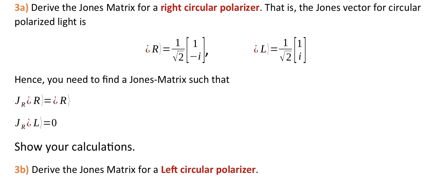 Solved 3a) ﻿Derive the Jones Matrix for a right circular | Chegg.com