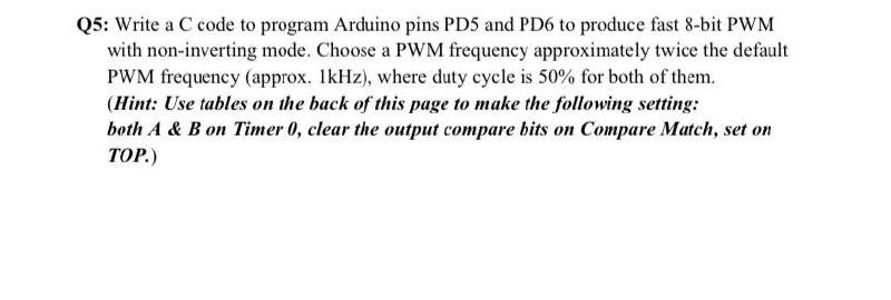 Q5: Write a C code to program Arduino pins PD5 and | Chegg.com