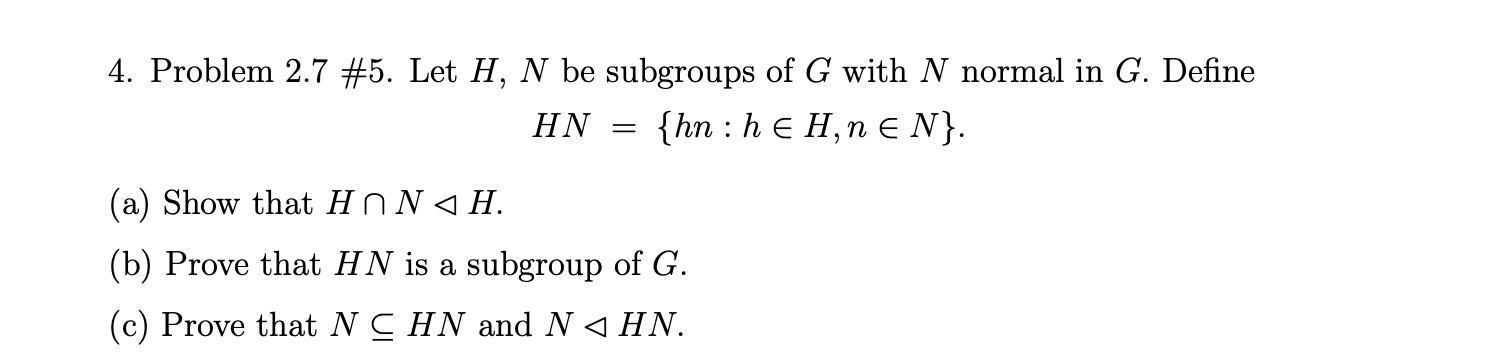 Solved 4. Problem 2.7#5. Let H,N be subgroups of G with N | Chegg.com