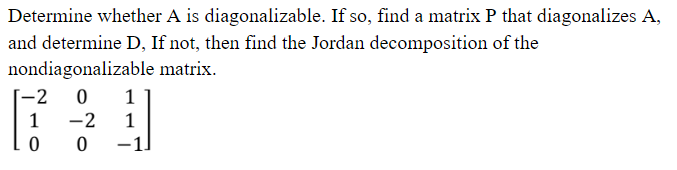 Solved Determine whether A is diagonalizable. If so, find a | Chegg.com