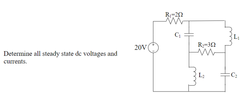 Solved Determine all steady state dc voltages and currents. | Chegg.com