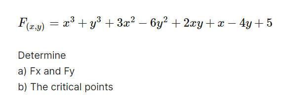 Solved F(x,y)=x3+y3+3x2−6y2+2xy+x−4y+5 Determine a) Fx and | Chegg.com