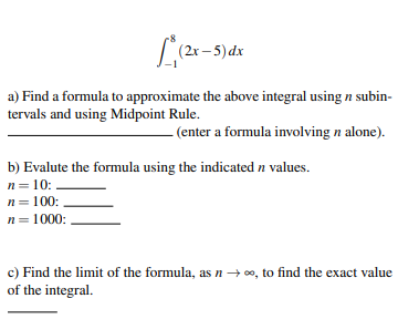 Solved Z 8 −1 (2x−5)dx a) Find a formula to approximate the | Chegg.com