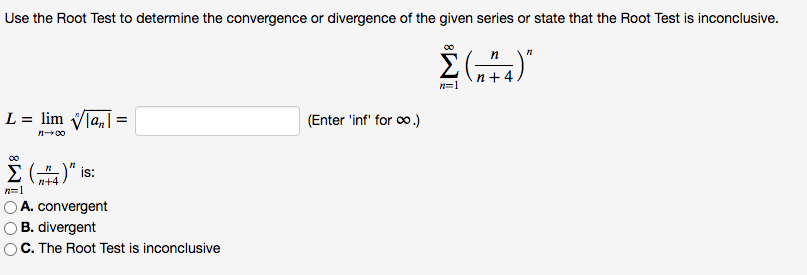 Solved Use the Root Test to determine the convergence or | Chegg.com