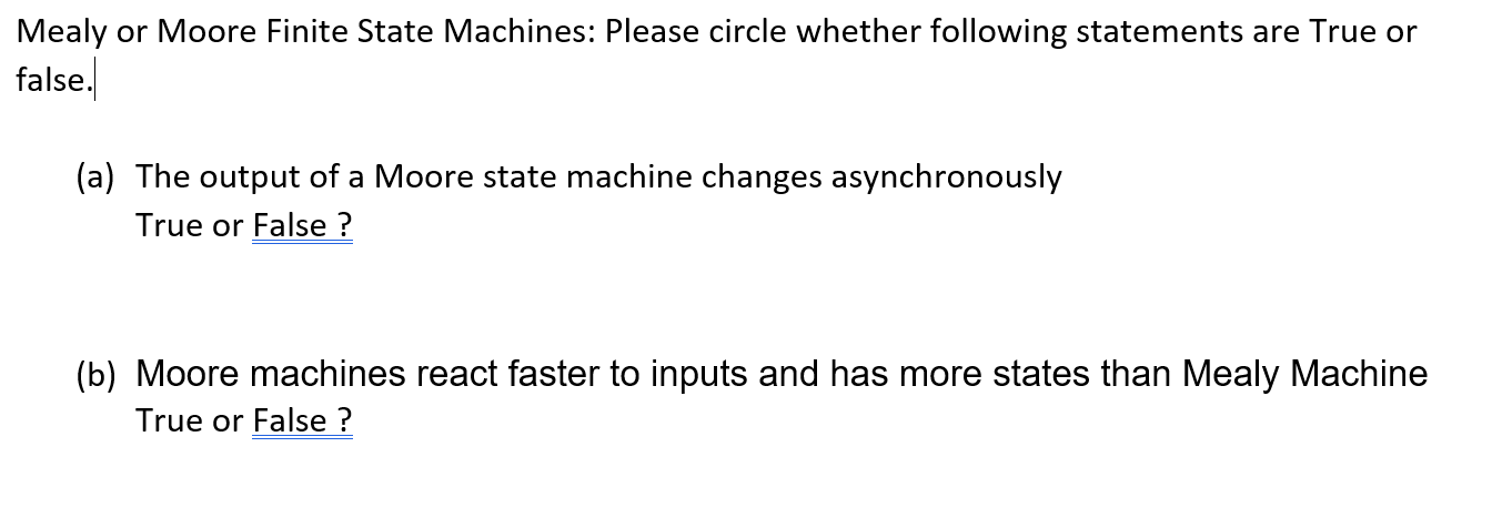 Solved Mealy or Moore Finite State Machines: Please circle | Chegg.com