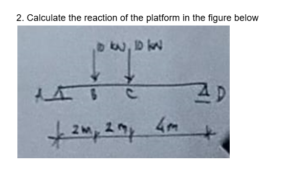 Solved 2.Calculate the reaction of the platform in the | Chegg.com