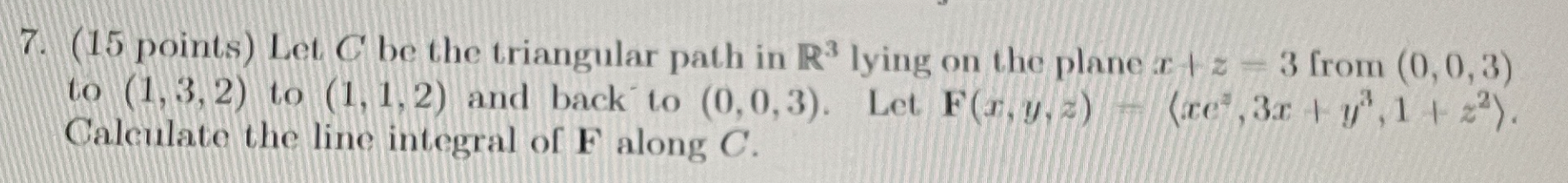 Solved 7. ( 15 points) Let C be the triangular path in R3 | Chegg.com