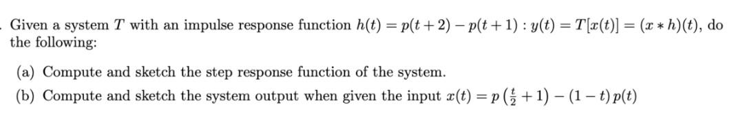 Solved Given a system T with an impulse response function | Chegg.com