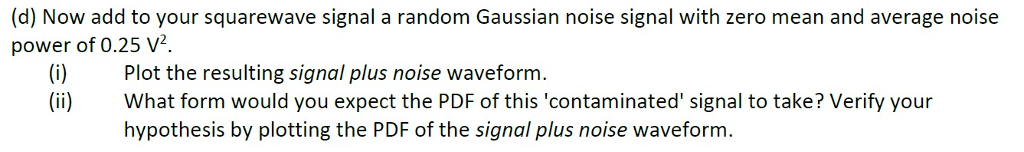 (d) Now add to your squarewave signal a random | Chegg.com