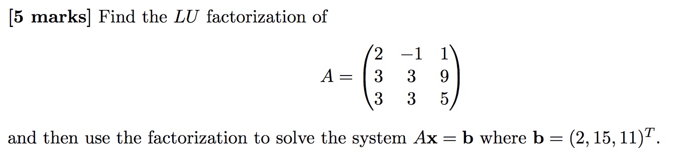 Solved [5 marks] Find the LU factorization of | Chegg.com