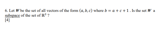 Solved 6. Let W be the set of all vectors of the form (a, b, | Chegg.com