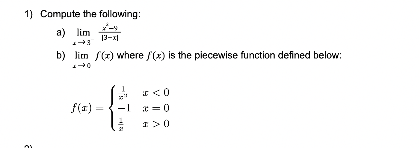 Solved 1) Compute the following: a) limx→3−∣3−x∣x2−9 b) | Chegg.com