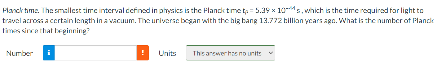 [Solved]: Help, pleaseTake your time. Planck time. The small
