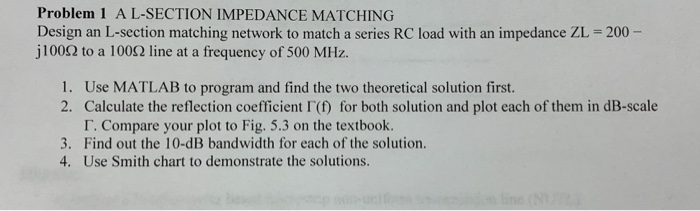 Problem 1 AL-SECTION IMPEDANCE MATCHING Design an | Chegg.com